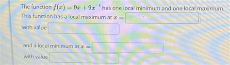 Solved The Function F X 9x 9x−1 Has One Local Minimum And