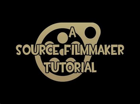A Source Filmmaker Tutorial YouTube