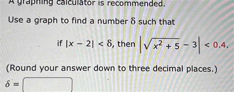 a graphing calculator is recommended use a graph to find a number δ