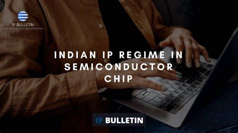 Indian IP Regime In Semiconductor Chip