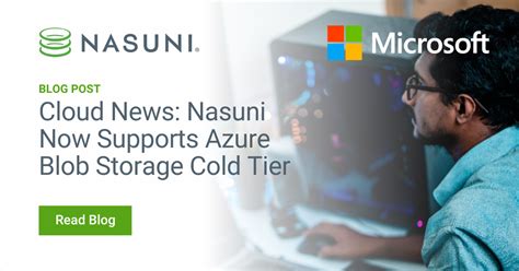 Enterprise Cloud Storage News Nasuni Now Supports Azure Blob Storage Cold Tier