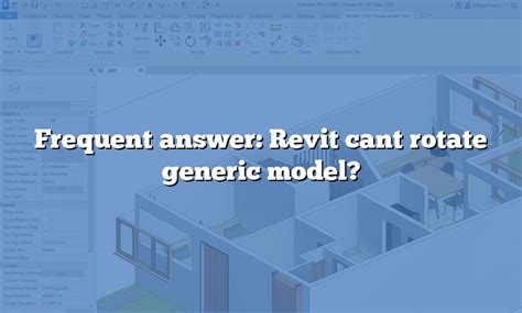Frequent Answer Revit Cant Rotate Generic Model
