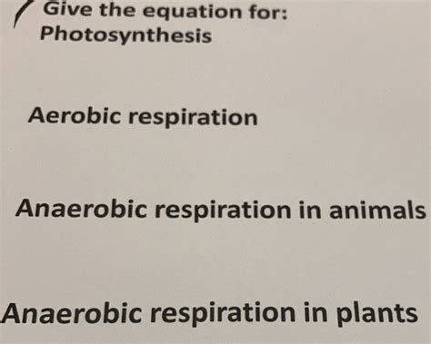 Solved Give The Equation For Photosynthesis Aerobic Respiration