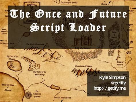 The Once And Future Script Loader V1 Ppt
