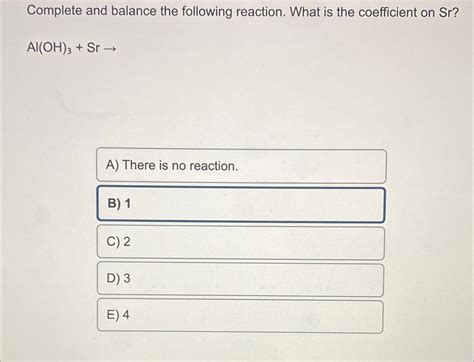 Solved Complete And Balance The Following Reaction What Is