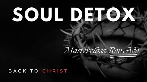 Soul Detox Masterclass Rev Ade Youtube