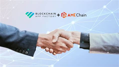 Blockchain App Factory And Ame Chain Enter An Ecosystem