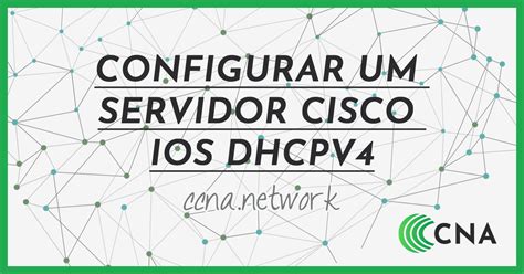 Configurar Um Servidor Cisco Ios Dhcpv4 Ccna 200 301