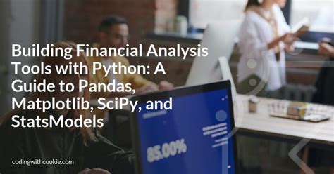 Building Financial Analysis Tools with Python: A Guide to Pandas, Matplotlib, SciPy, and ...