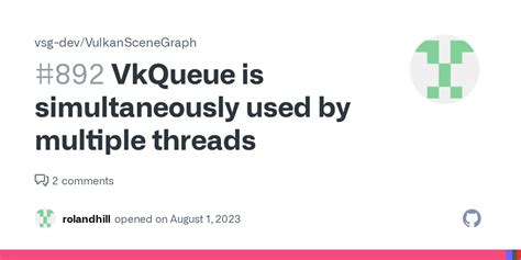 Vkqueue Is Simultaneously Used By Multiple Threads · Issue 892 · Vsg
