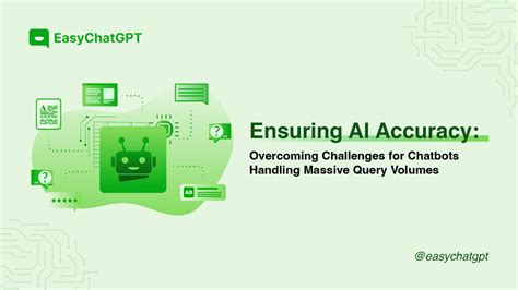 Ensuring Ai Accuracy Overcoming Challenges For Chatbots Handling