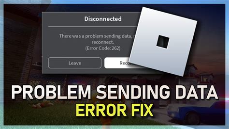 how to fix roblox error code 262 there was a problem sending data