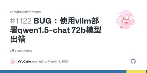 BUG使用vllm部署qwen1 5 chat 72b模型出错 Issue 1122 xorbitsai inference GitHub