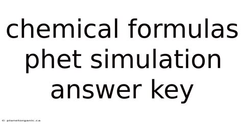 Chemical Formulas Phet Simulation Answer Key