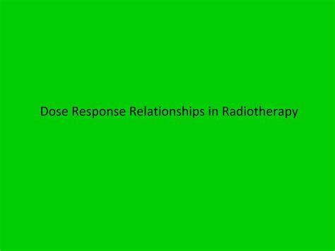 Ppt Dose Response Relationships In Radiotherapy Powerpoint Presentation Id 788136