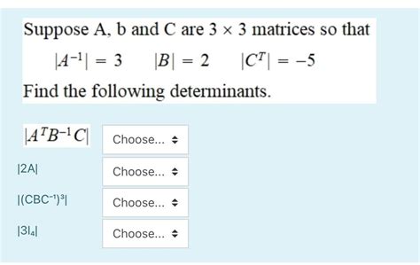 Solved Suppose A B And C Are 3 X 3 Matrices So That A 1 Chegg Com