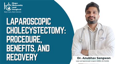 Laparoscopic Cholecystectomy Procedure Benefits And Recovery Hope Surgical And Maternity Centre