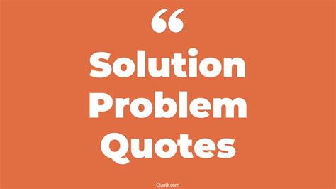 45 Eye Opening Solution Problem Quotes That Will Inspire Your Inner Self