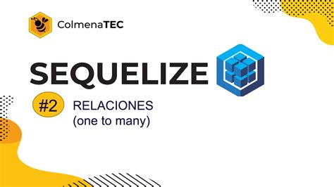 Sequelize 2 Relaciones Creando Nuestro Modelo One To Many Youtube