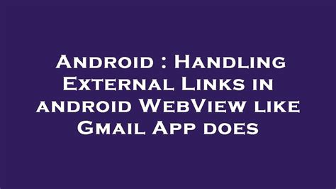 Android Handling External Links In Android Webview Like Gmail App