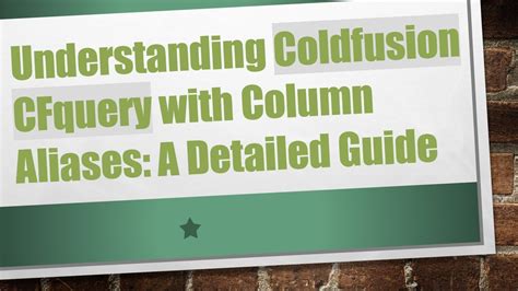Understanding Coldfusion Cfquery With Column Aliases A Detailed Guide Youtube