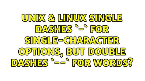 Unix And Linux Single Dashes ` ` For Single Character Options But
