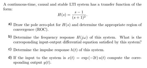 Solved A Continuous Time Causal And Stable LTI System Has A Chegg