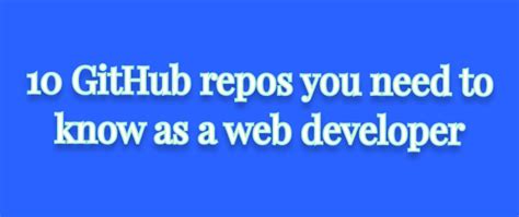 10 Github Repos You Need To Know As A Web Developer Dev Community