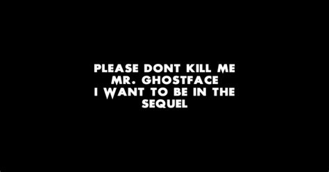Please Dont Kill Me Mr Ghostface Scream T Shirt Teepublic