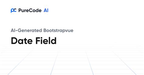 Build Great Bootstrapvue Date Field Components Faster Using Ai Tools
