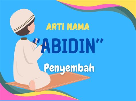 Arti Nama Abidin Lengkap Dengan Nama Panjangnya