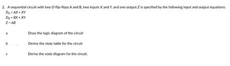 solved 2 a sequential circuit with two d flip flops a and