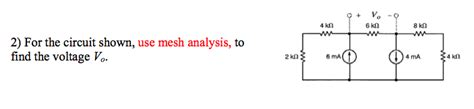 Solved For The Circuit Shown Use Mesh Analysis To Find The Chegg