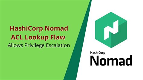 Hashicorp Nomad Acl Lookup Flaw Allows Privilege Escalation Cybernoz Cybersecurity News