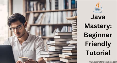 Mastering Java A Comprehensive Tutorial For Beginners And Beyond By
