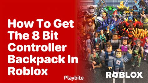 How To Get The 8 Bit Controller Backpack In Roblox Playbite