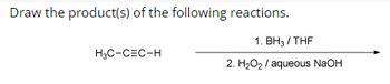 Answered: Draw the product(s) of the following reactions. 1. BH3/THF 2 ...