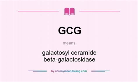 Gcg Galactosyl Ceramide Beta Galactosidase In Undefined By