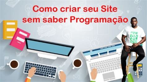 Como Criar Um Site Profissional Sem Saber Programar Passo A Passo Milton Bhalove