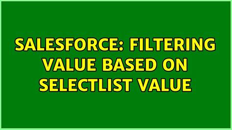 Salesforce Filtering Value Based On Selectlist Value 3 Solutions