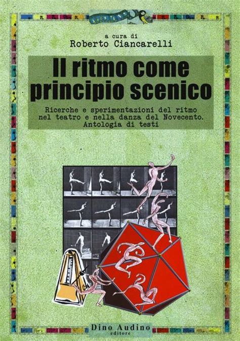 Il Ritmo Come Principio Scenico Ricerche E Sperimentazioni Del Ritmo