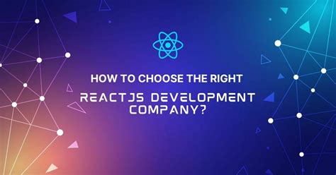 How To Choose The Right Reactjs Development Company