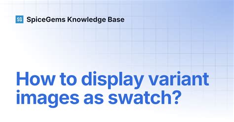 How To Display Variant Images As Swatch Spicegems Knowledge Base