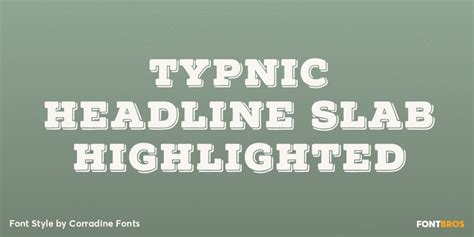 Typnic Headline Slab Highlighted Font Style By Corradine Fonts Font Bros