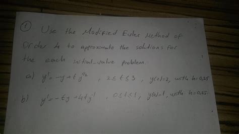 Solved Use The Modified Euler Method Order 4 To Approximate