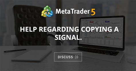 Help Regarding Copying A Signal Online Trading General Mql5