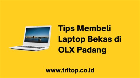 Tips Membeli Laptop Bekas Di Olx Padang Tritop