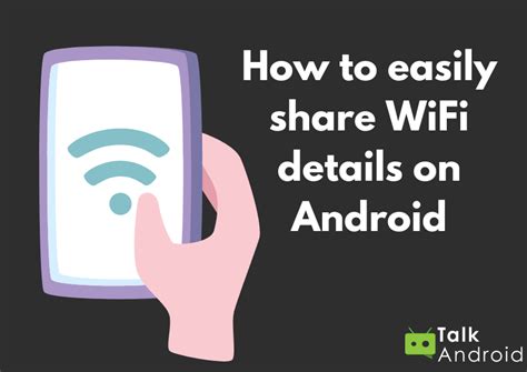 Guide How To Easily Share WiFi Details On Android Talk Android