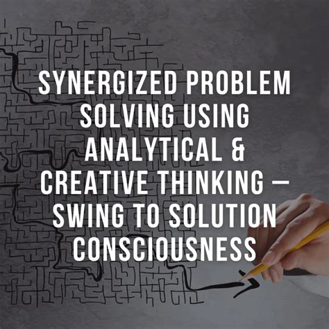 Synergized Problem Solving Using Analytical And Creative Thinking Swing To Solution