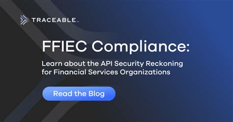 Ffiec Compliance The Api Security Reckoning For Financial Institutions Traceable Api Security